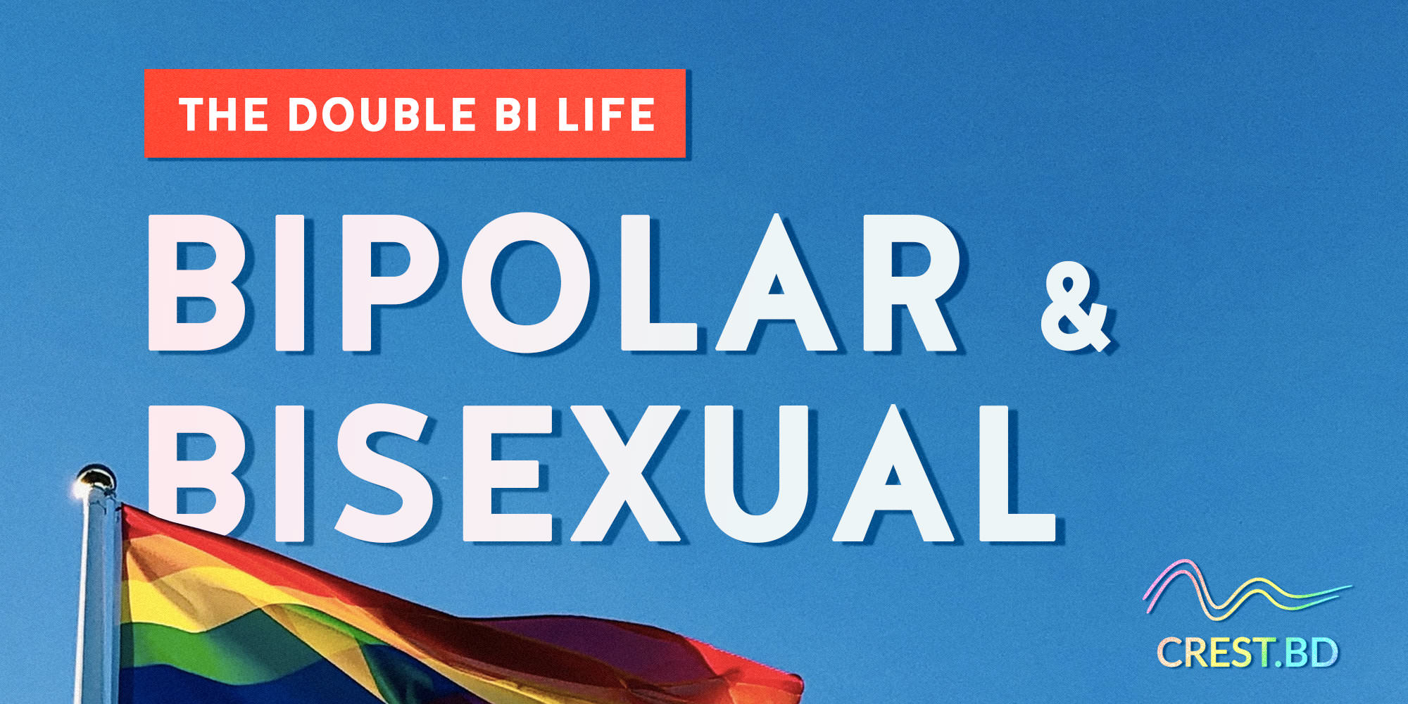 The Double Bi Life: Being Bipolar & Bisexual | CREST.BD - Blog | CREST.BD